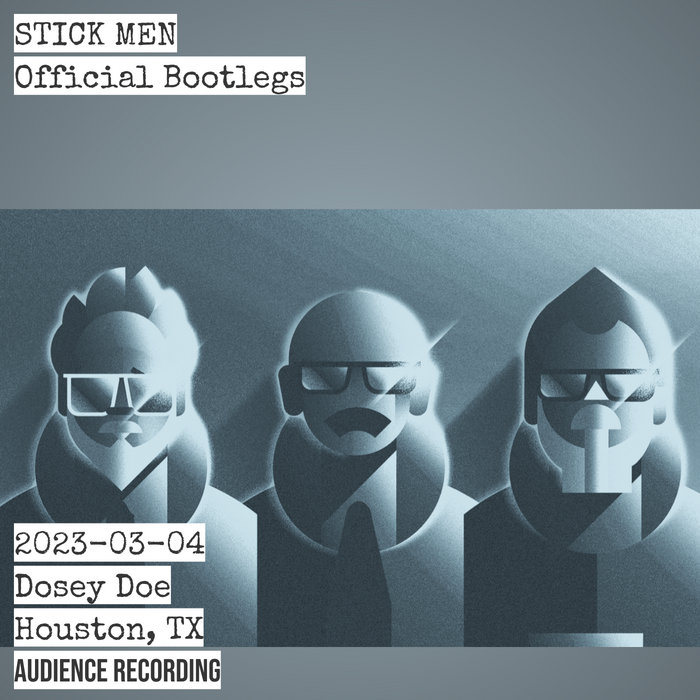 20230304 Dosey Doe, Houston, TX (Audience Recording) | Stick Men (Bootlegs)