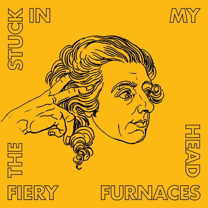 Stuck In My Head | The Fiery Furnaces