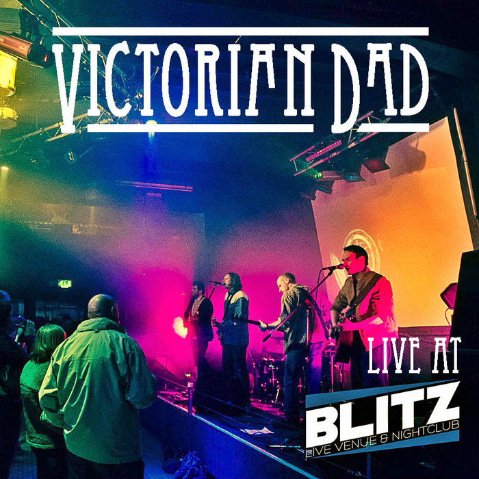 Victorian Dad - Live at Blitz | Victorian Dad