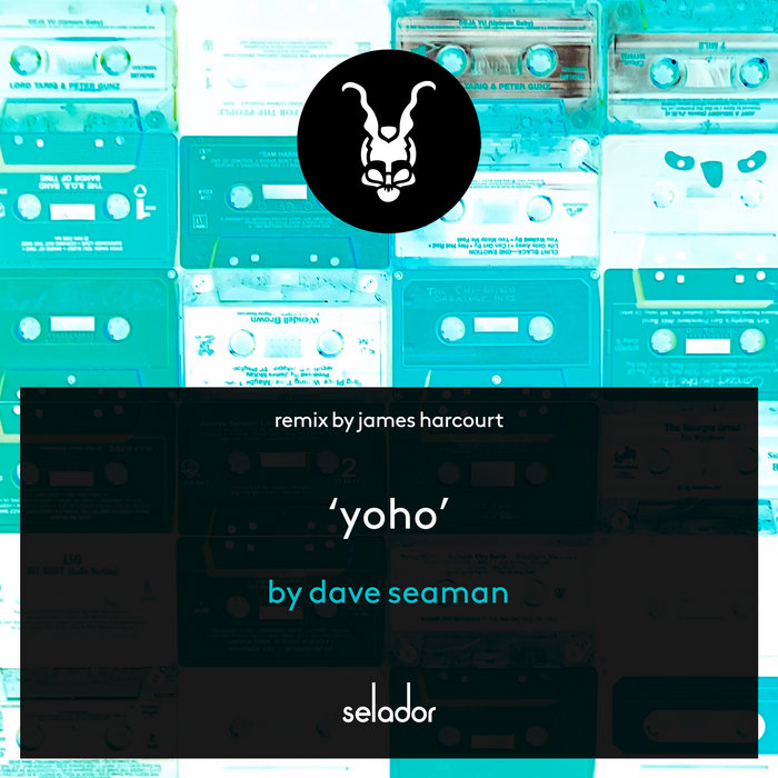 Dave Seaman - YoHo (incl. James Harcourt Remix) - Selador | Selador