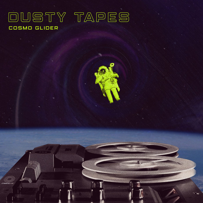 Dusty Tapes [EP] | Cosmo Glider | Cymatic Lab Records