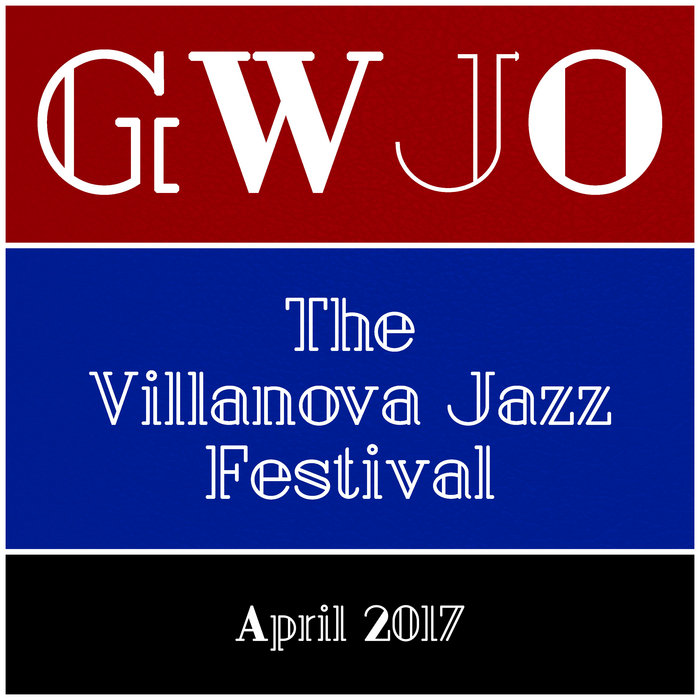 GWJO at The Villanova Jazz Festival | The GW Jazz Orchestra