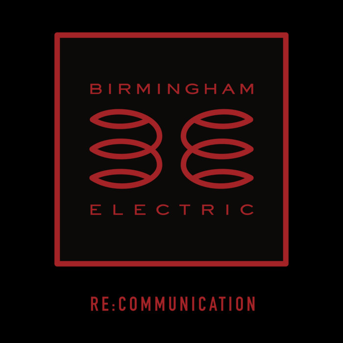 Re:Communication Extras | Birmingham Electric