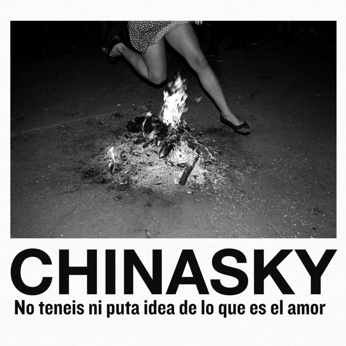 No tenéis ni puta idea de lo que es el amor | Chinasky