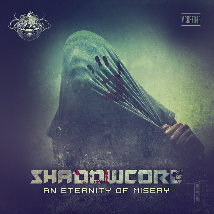 An Eternity of Misery | Shadowcore | Machinecore Records