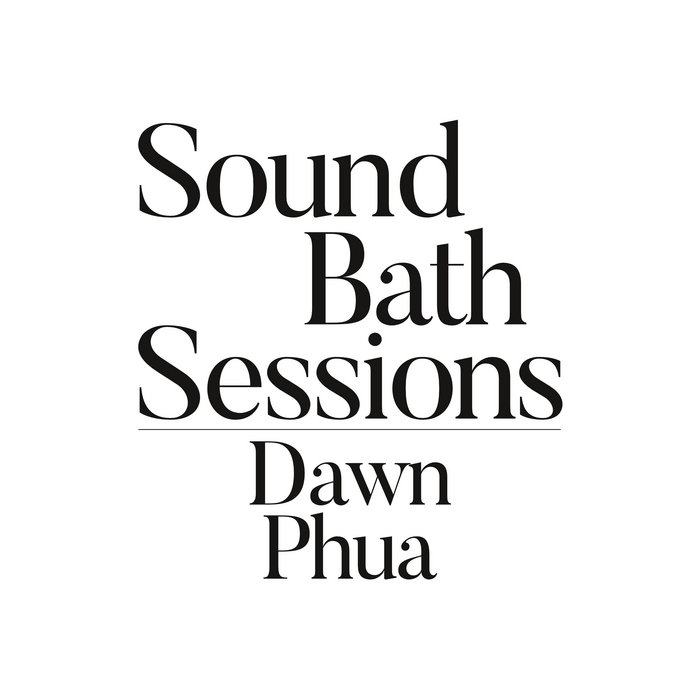 Sound Bath Sessions: Dawn Phua | Terence LLoren, Dawn Phua | Sound Bath ...