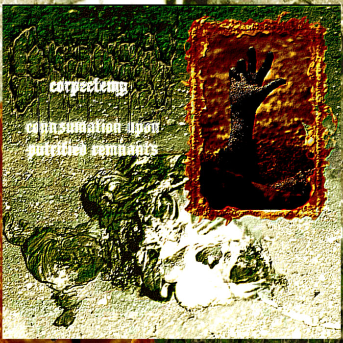 Consummation Upon Putrified Remnants | Corpectemy