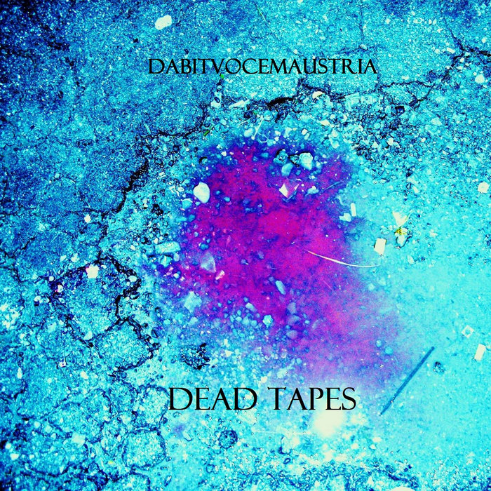 Dead Tapes | DabitVocemAustria | FX666