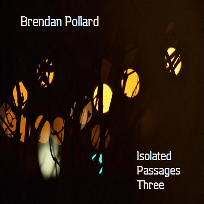 Isolated Passages Three | Brendan Pollard