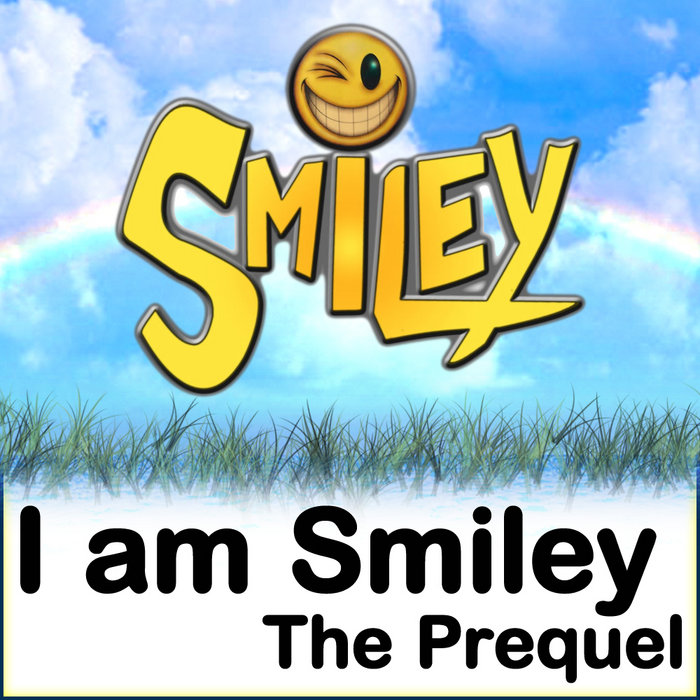 I am Smiley : The Prequel | Smiley
