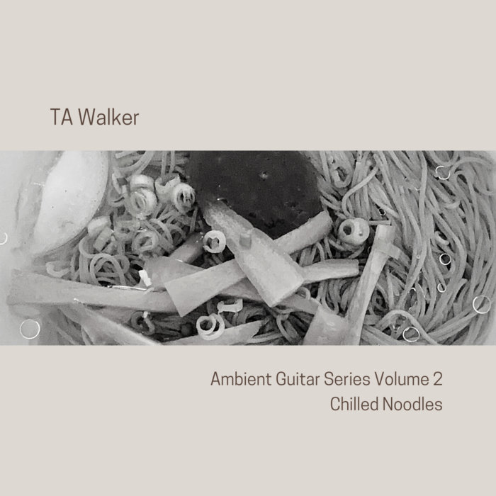 Ambient Guitar Series Vol 2: Chilled Noodles | TA Walker