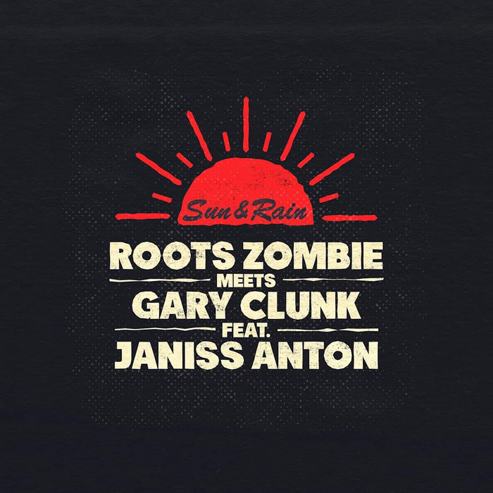 Sun & Rain | Roots Zombie / Gary Clunk / Janiss Anton | Roots Zombie