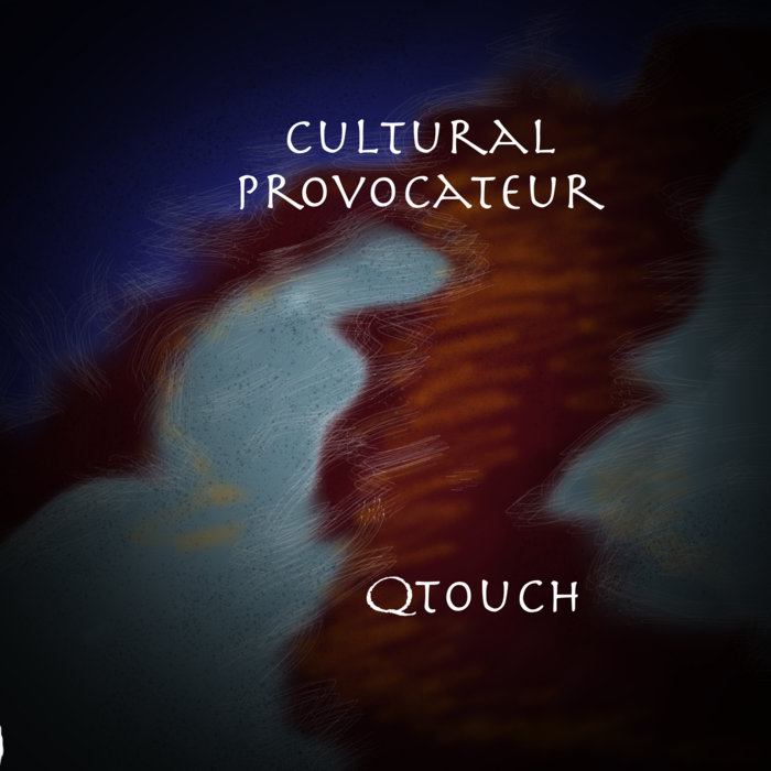 Cultural Provocateur | Qtouch Audio