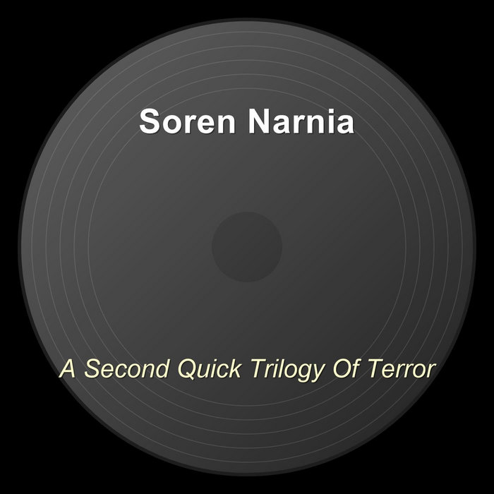 A Second Quick Trilogy Of Terror | Soren Narnia