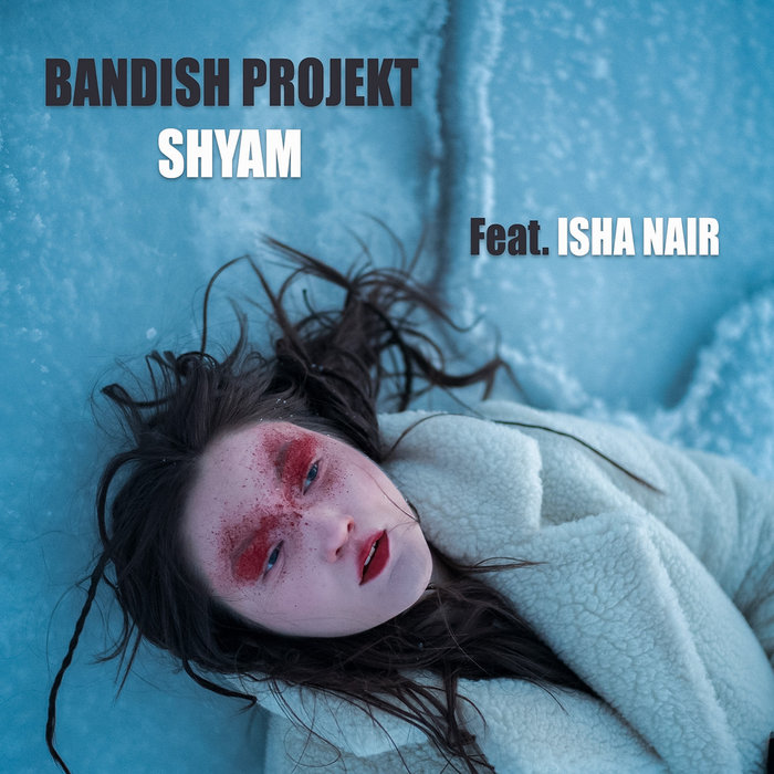 Bandish Projekt - Shyam feat. Isha Nair | BHEJA FRY RECORDS