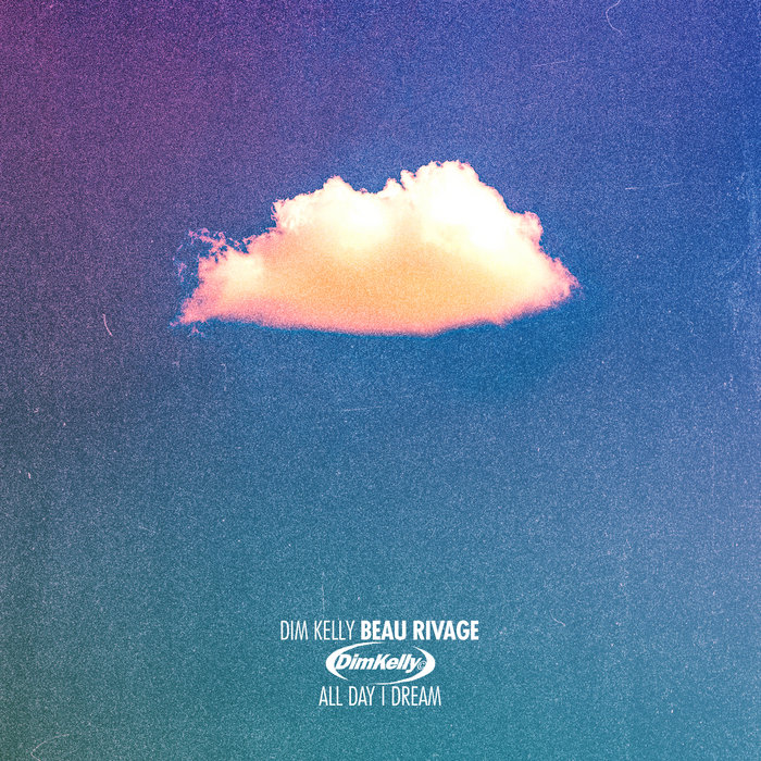 Beau Rivage | Dim Kelly | All Day I Dream