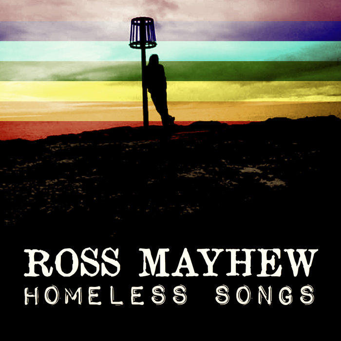 Homeless Songs | Ross Mayhew