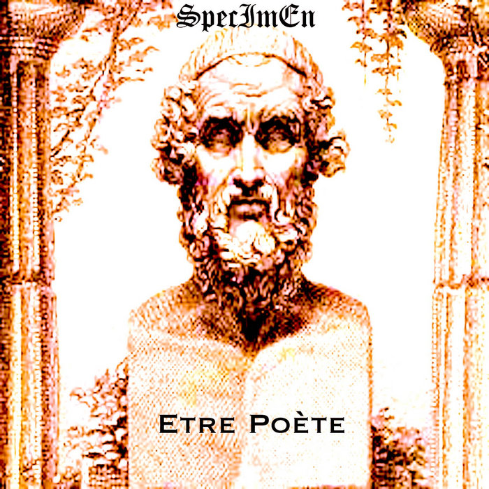 Etre poète | SpecImEn | I,Eternal Records