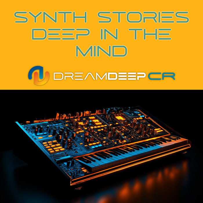 Synth Stories - Deep in the Mind | DreamDeep CR