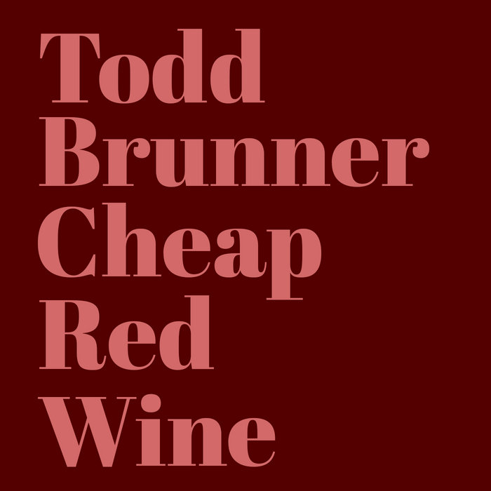 Cheap Red Wine | Todd Brunner
