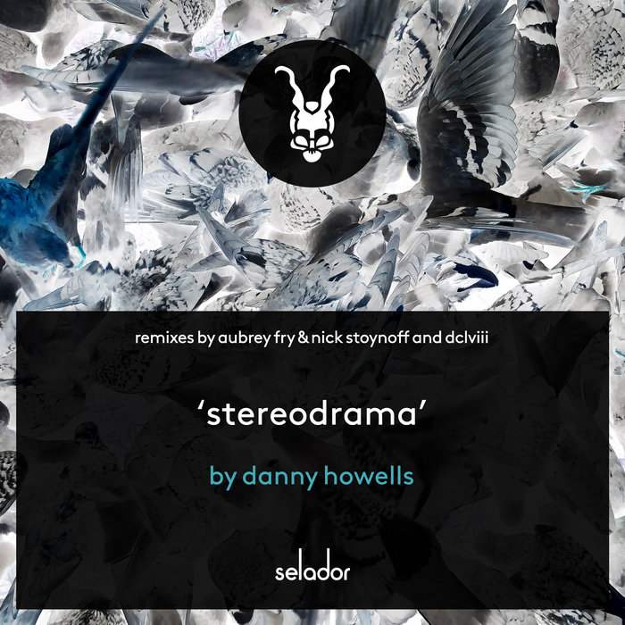 Danny Howells - Stereodrama (Aubery Fry & Nick Stoynoff and DCLVIII OFC ...