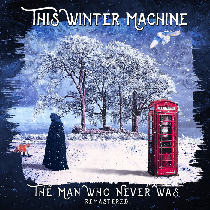 The Man Who Never Was (remastered) | This Winter Machine