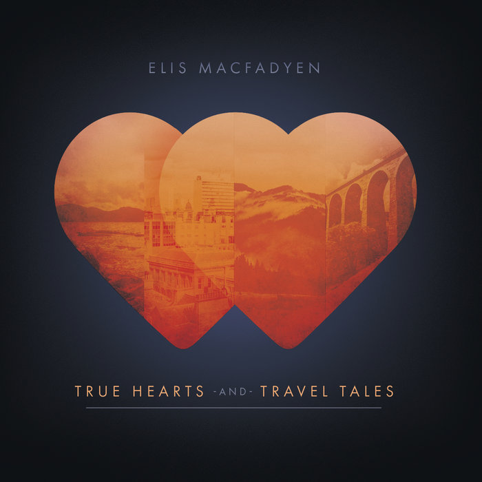 True Hearts and Travel Tales | Elis Macfadyen