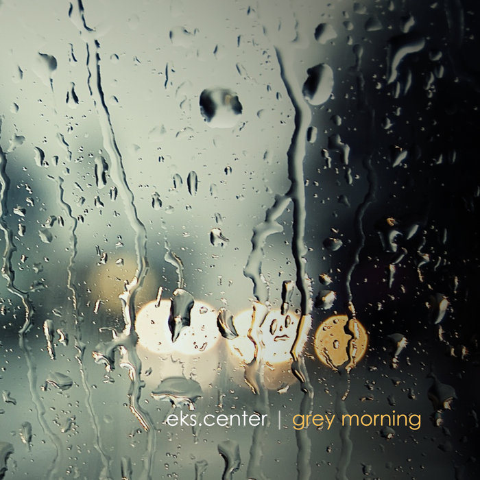 Grey Morning | EKS.CENTER