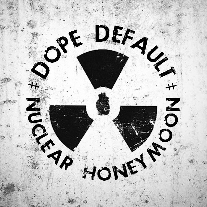 Nuclear Honeymoon | Dope Default