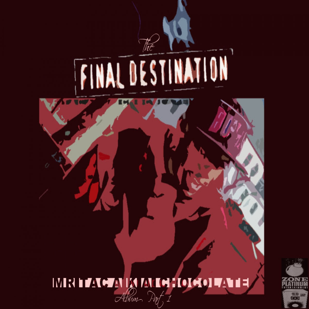 The Final Destination Album Part 1 | Mr.Tac a.k.a. Chocolate