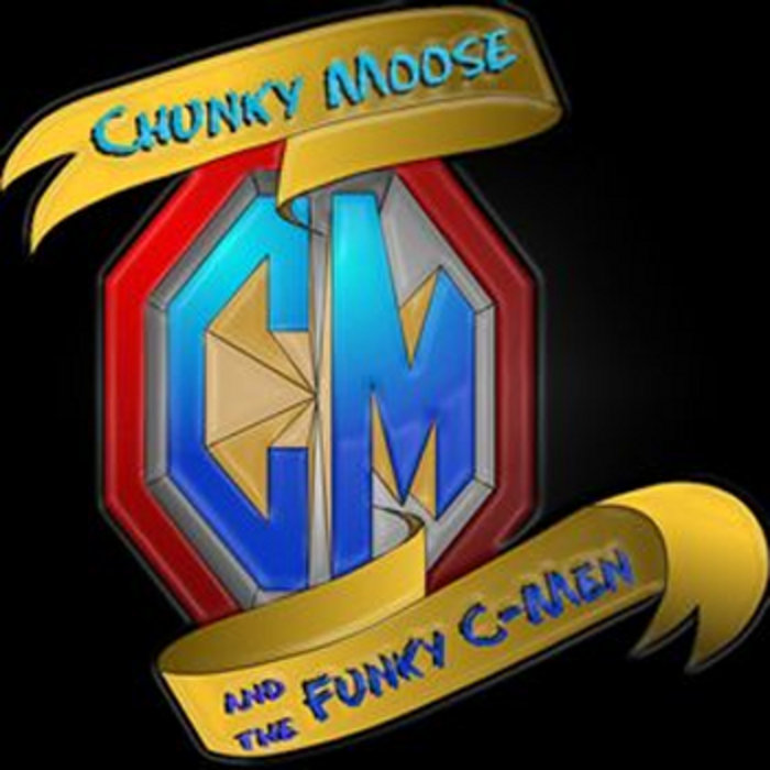 CHUNKY MOOSE AND THE FUNKY C-MEN | CHUNKY MOOSE AND THE FUNKY C-MEN ...