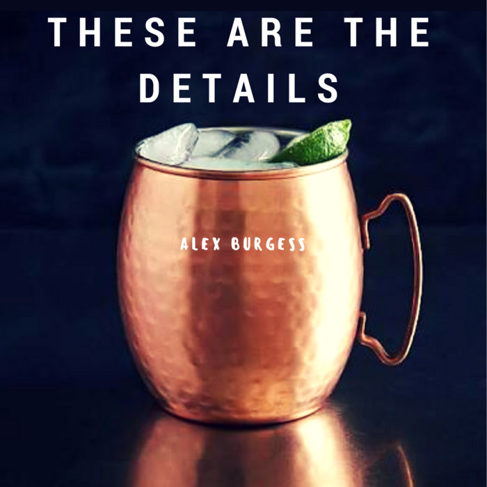 These Are The Details | Alex Burgess