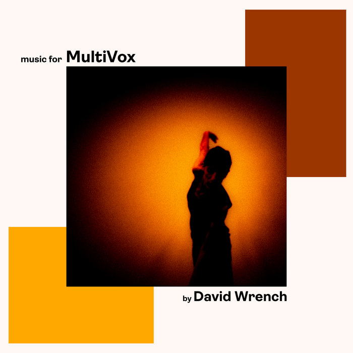 Music For MultiVox | David Wrench