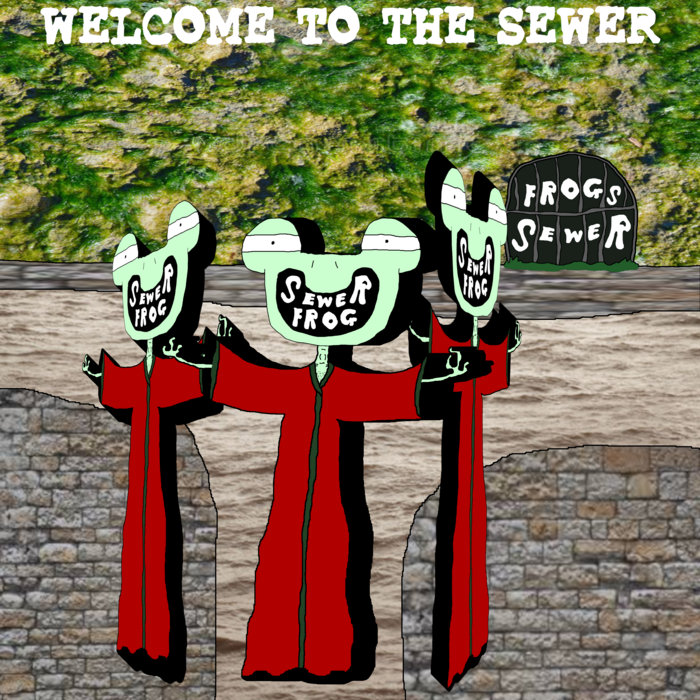 Welcome To The Sewer | Sewer Frog | Frogs Sewer