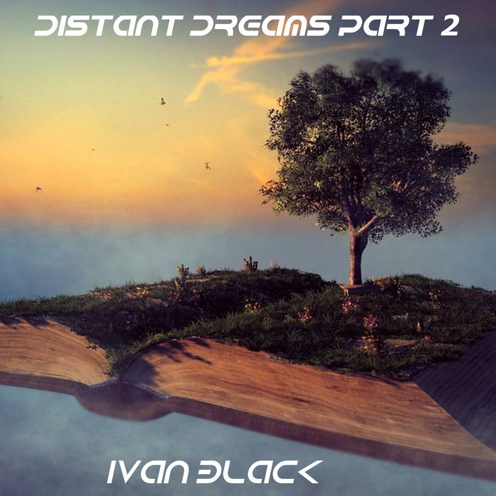 Distant Dreams Part 2 | Ivan Black