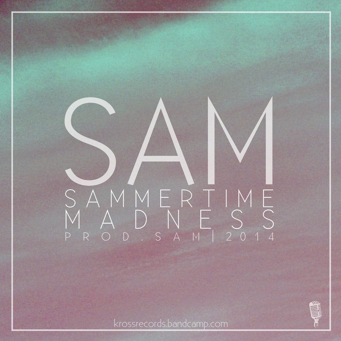 Sammertime Madness | Sam