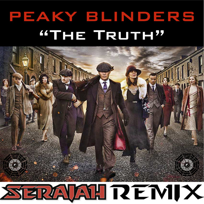 Peaky Blinders - The Truth (Seraiah Remix) | Seraiah - Dragon Tao