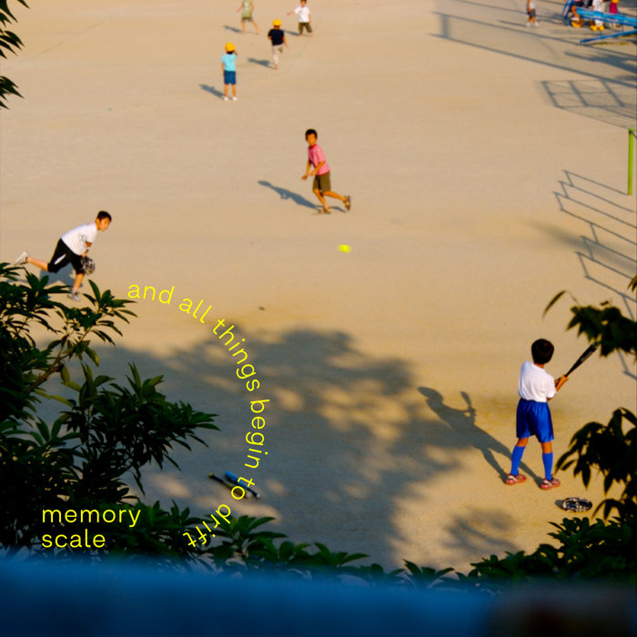 And All Things Begin To Drift | Memory Scale