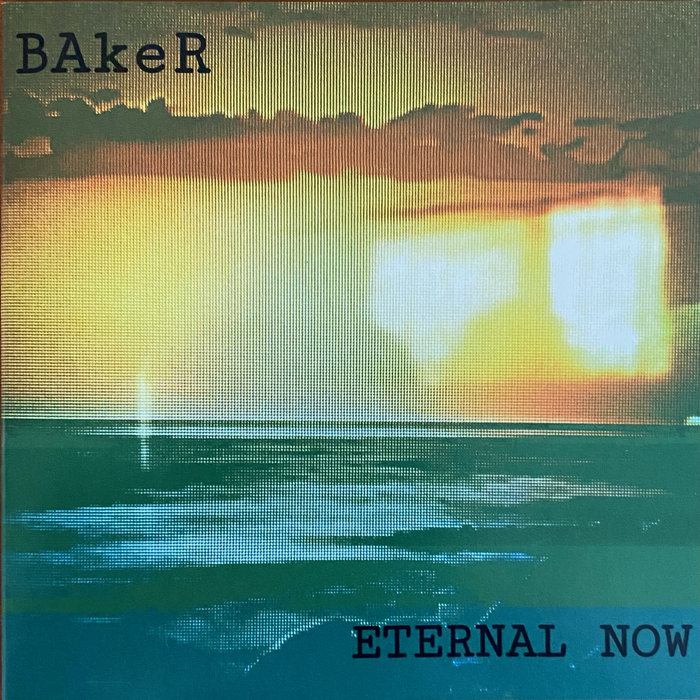 Eternal Now | BAkeR