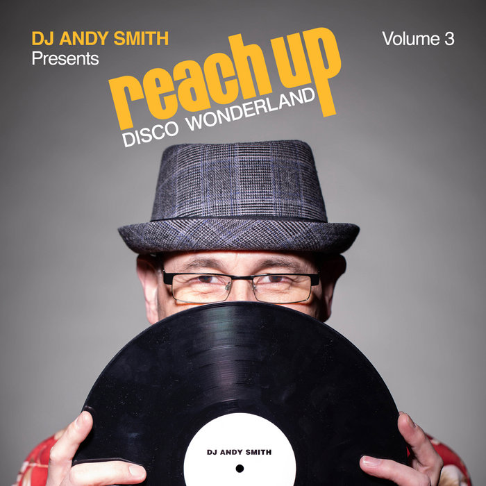 DJ Andy Smith presents Reach Up – Disco Wonderland Vol. 3 | DJ Andy Smith | BBE