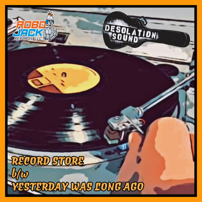 Record Store b/w Yesterday Was Long Ago | Desolation Sound | Robo Jack ...