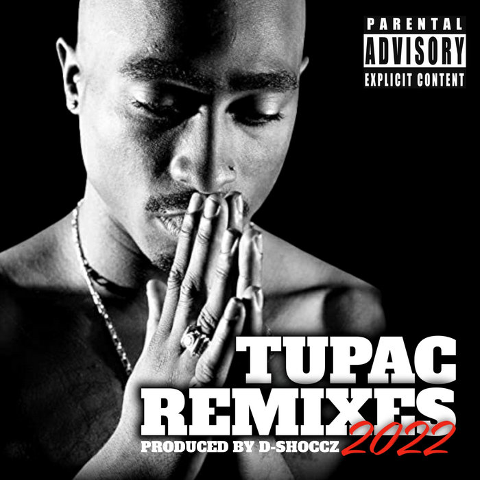 Tupac Remixes 2022 | Tupac | D-Shoccz