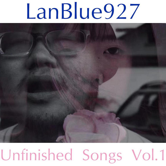LanBlue927 Unfinished Songs Vol.1 | LanBlue927 | Showstart-release