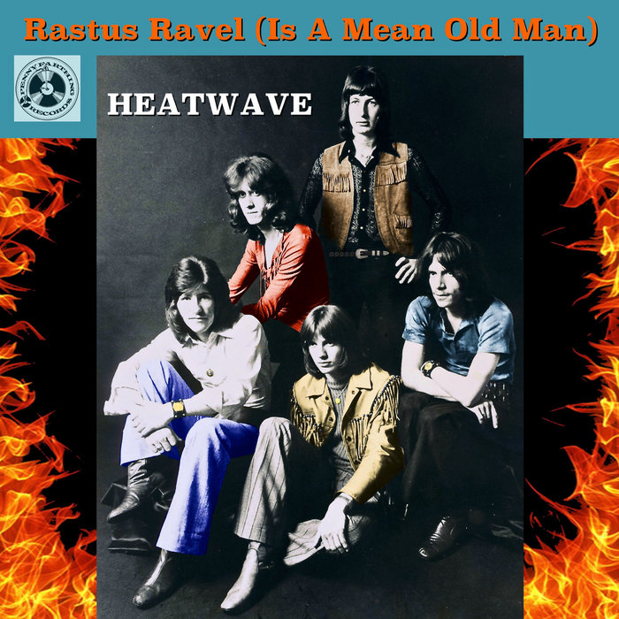 Rastus Ravel (Is A Mean Old Man) | Heatwave