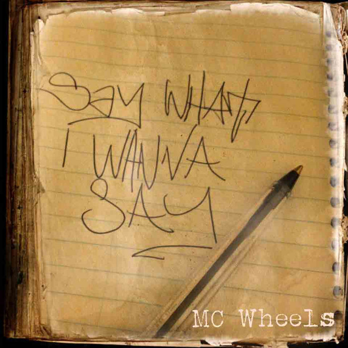 Say What I Wanna Say | MC Wheels