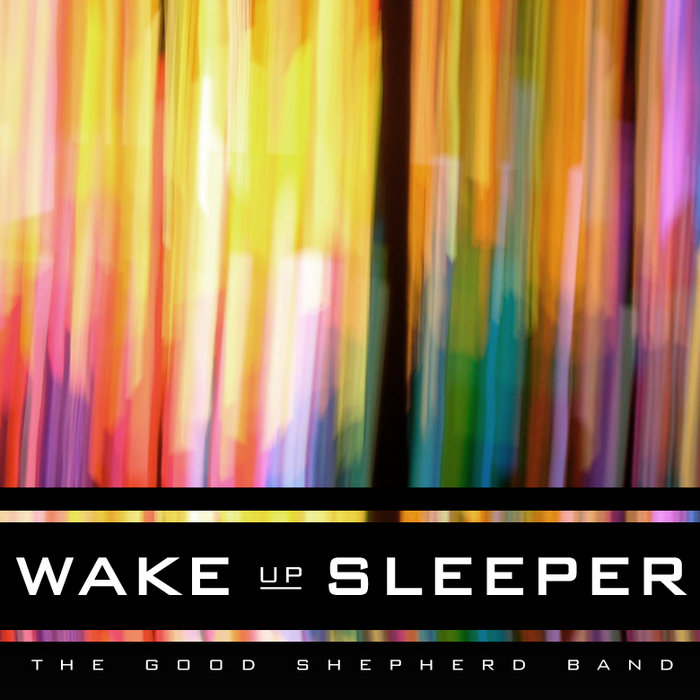 Wake Up Sleeper | Good Shepherd Band