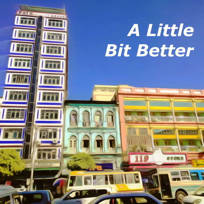 A Little Bit Better | Good Letters