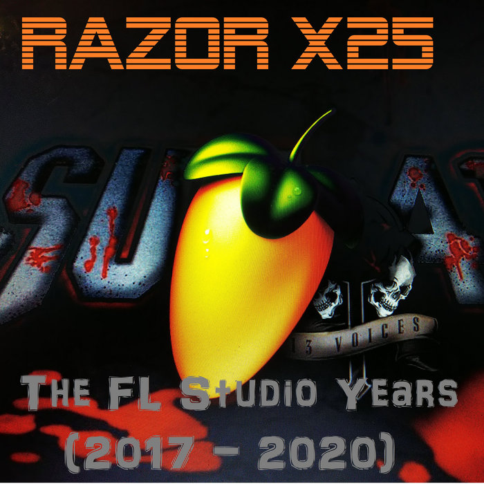 The FL Studio Years (2017 - 2020) | Razor X25 | Karma