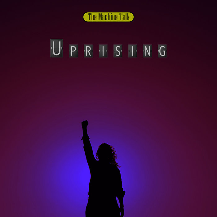 Uprising | The Machine Talk