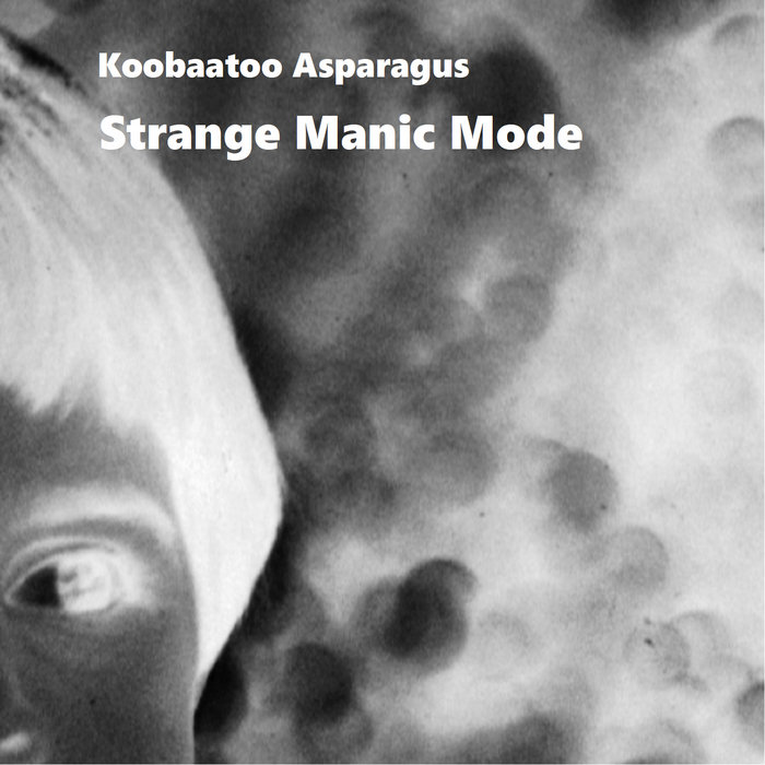 Strange Manic Mode | Koobaatoo Asparagus